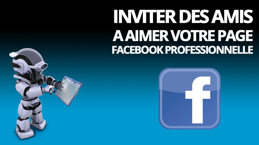 Inviter des amis à aimer votre page Facebook professionnelle - Studio ...